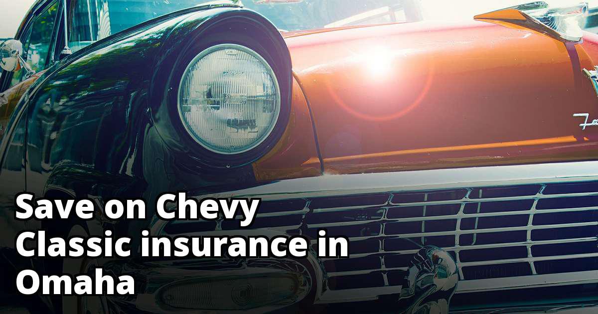 Chevy Classic Insurance Rate Quotes in Omaha, NE