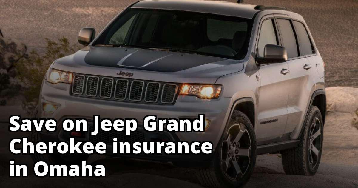 Compare Jeep Grand Cherokee Insurance Quotes in Omaha Nebraska