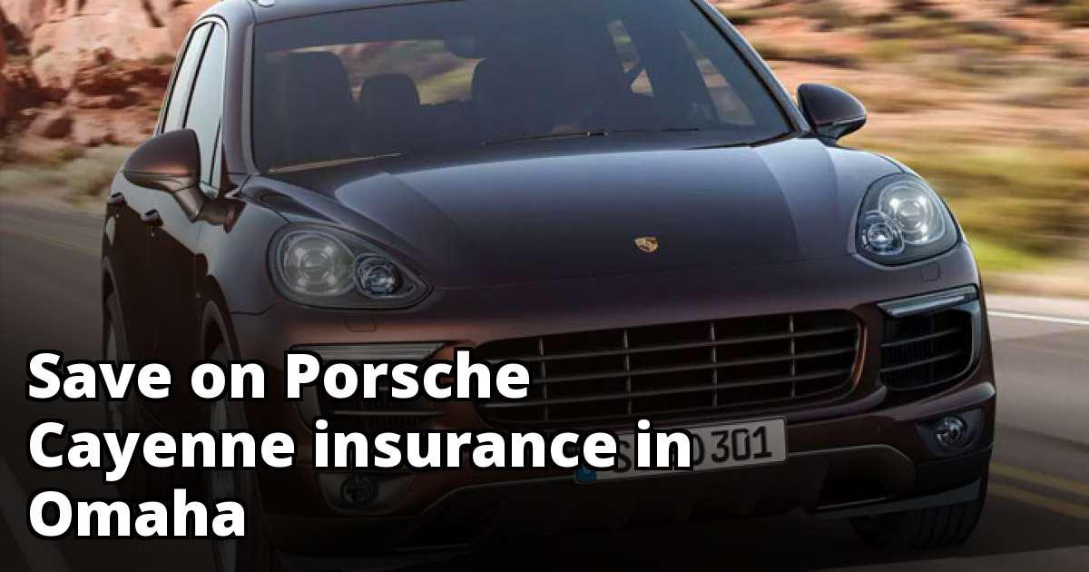 Best Rates for Porsche Cayenne Insurance in Omaha, NE